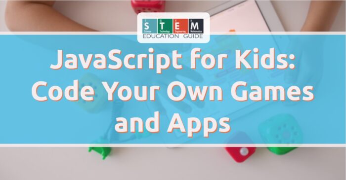JavaScript for Kids: Code Your Own Games and Apps - STEM Education Guide