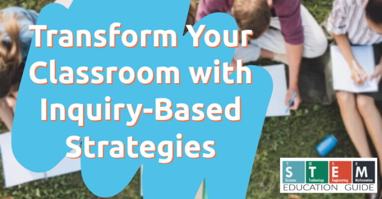 Transform Your Classroom with Inquiry-Based Strategies - STEM Education Guide