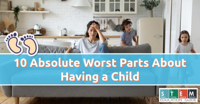 10 Absolute Worst Parts About Having a Child - STEM Education Guide