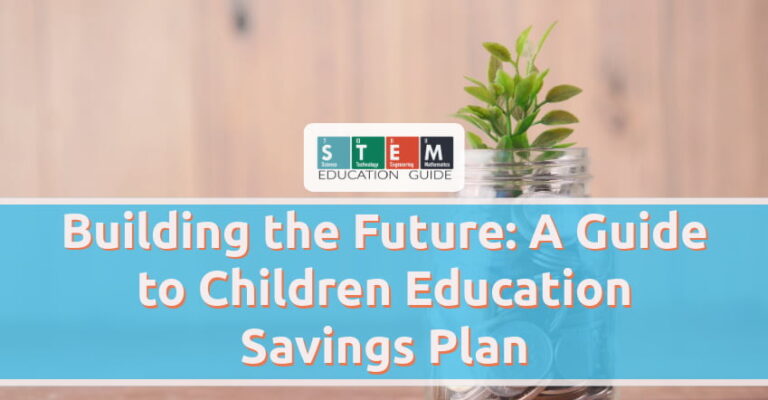Building the Future: A Guide to Children Education Savings Plan - STEM ...