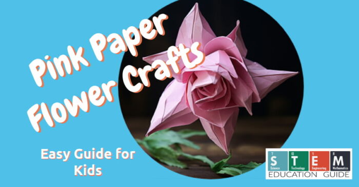 Pink Paper Flower Crafts for Kids - STEM Education Guide